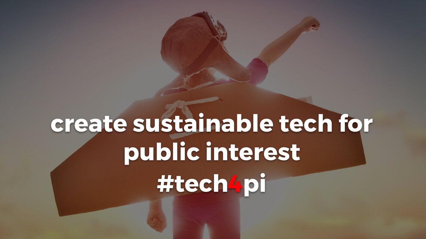 An Open Call to creating Sustainable Tech for Public Interest